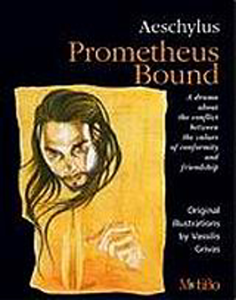 Aeschylus: Prometheus Bound, A Drama About the Conflict Between the ...