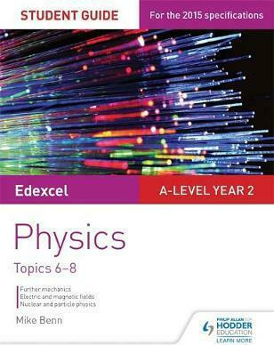Edexcel A Level Year 2 Physics, Topics 6-8 - Mike Benn | Skroutz.gr
