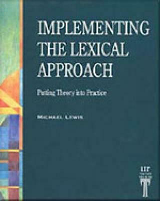 Implementing the Lexical Approach, Putting Theory into Practice ...