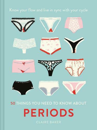50 Things you Need to Know about Periods - Claire Baker | Skroutz.gr