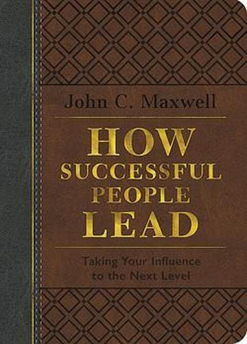 How Successful People Lead, Taking your Influence to the Next Level ...