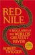 Red Nile, The Biography of the World's Greatest River / ROBERT TWIGGER ...