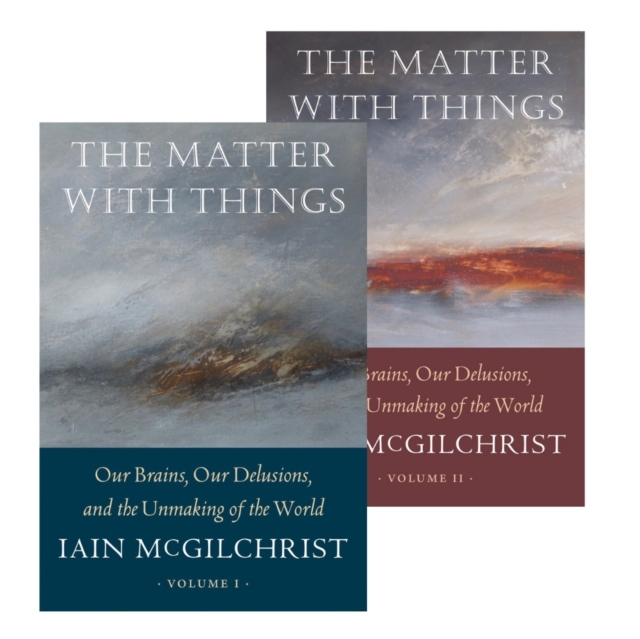 The Matter With Things, Our Brains, Our Delusions, and the Unmaking of ...