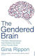 The Gendered Brain: The New Neuroscience That Shatters The Myth Of The ...