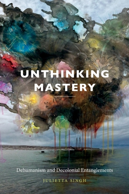 Unthinking Mastery | Skroutz Βιβλία