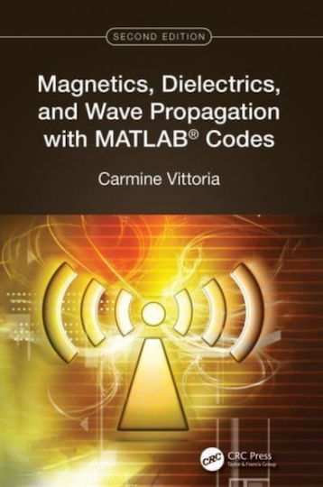 Magnetics, Dielectrics, And Wave Propagation With Matlab® Codes | Skroutz Bücher