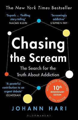 Chasing The Scream: The First And Last Days Of The War On Drugs Johann ...