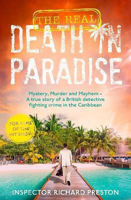 The Real Death In Paradise: Mystery, Murder And Mayhem - A True Story ...