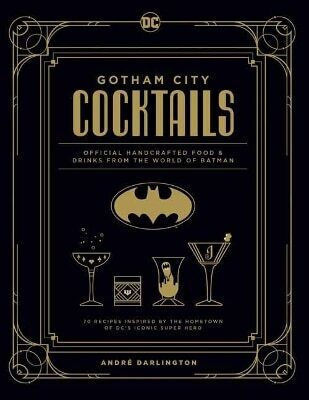 Gotham City Cocktails The Official Batman Bar Book To Official ...