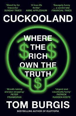 Cuckooland Where The Rich Own The Truth Tom Burgis 0826 | Skroutz Cărți