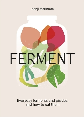 Ferment A Cookbook Simple Ferments And Pickles And How To Eat Them ...