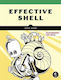 Effective Shell: A Practical User's Guide To Working Smarter On The Command Line David Kerr No ...
