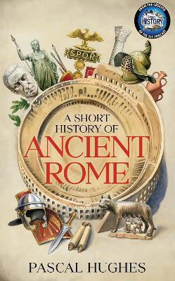 A Short History Of Ancient Rome Pascal Hughes Bantam Books (transworld ...