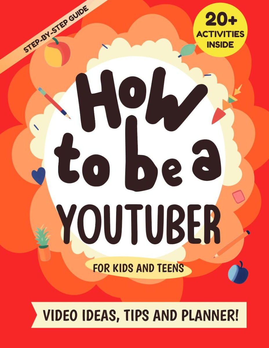 How To Be A Youtuber: Activity Book For Kids And Teens - Video Ideas ...